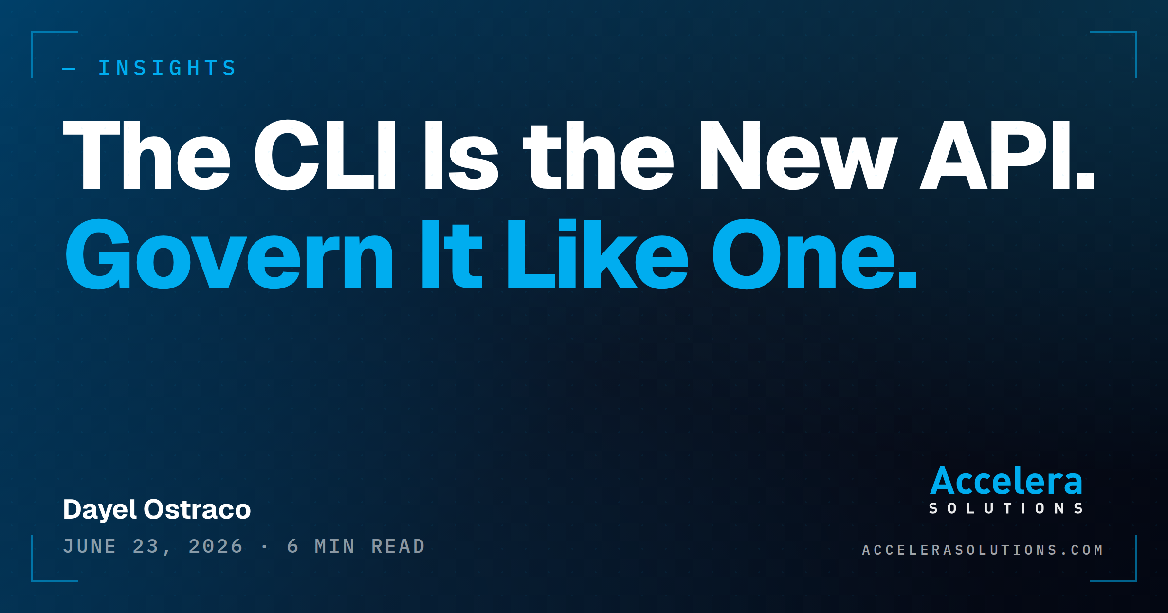 The CLI Is the New API. Govern It Like One. · Insights · Accelera Solutions